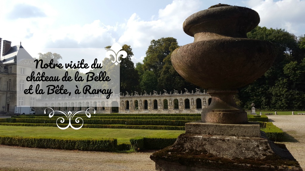 Notre visite du château de la Belle et la Bête, à Raray | Paris Pages Blog